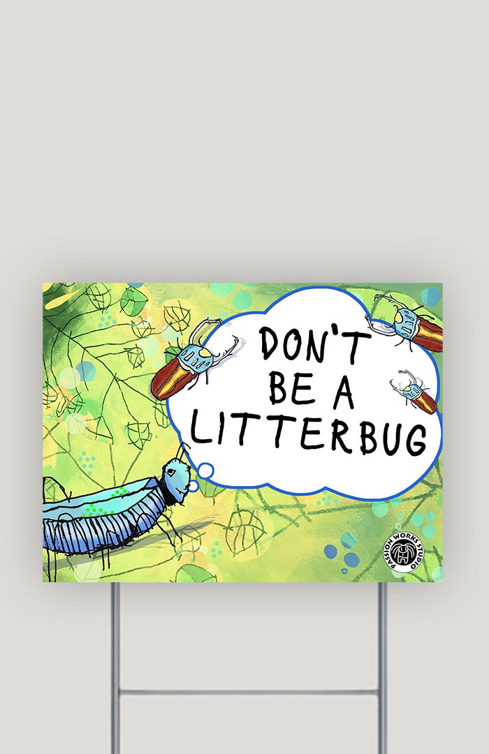 Don’t Be a Litter Bug Yard Sign – Passion Works Studio